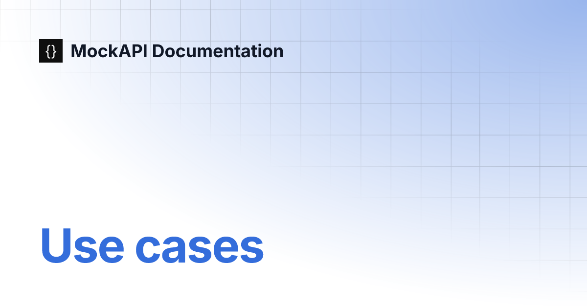 Use cases | MockAPI Documentation