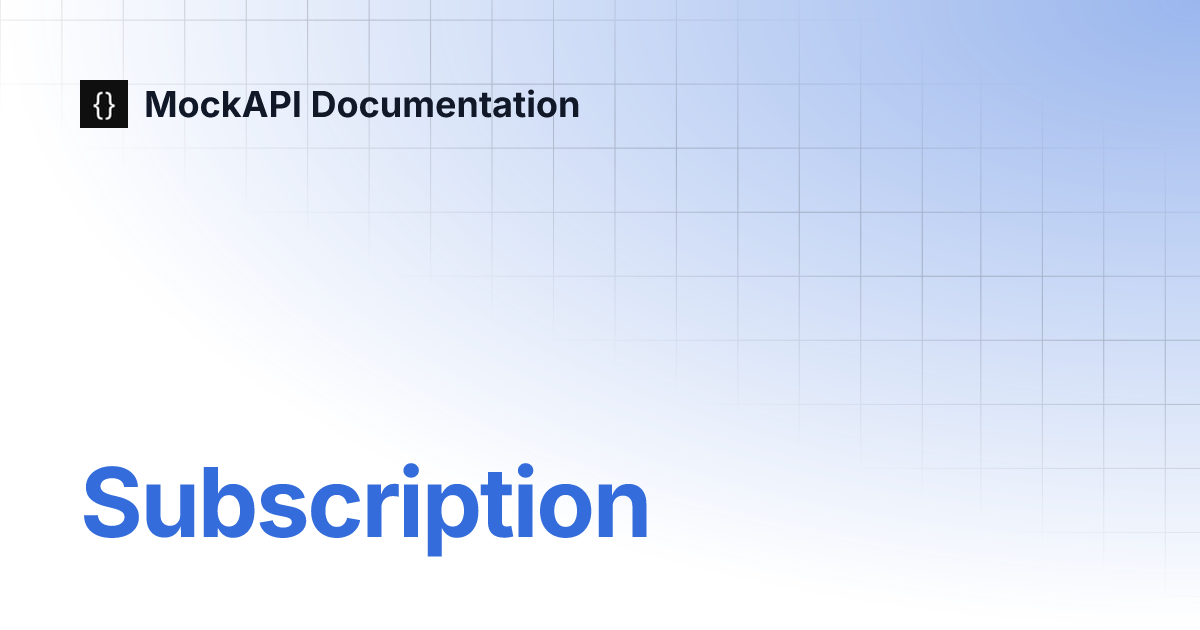 Subscription | MockAPI Documentation