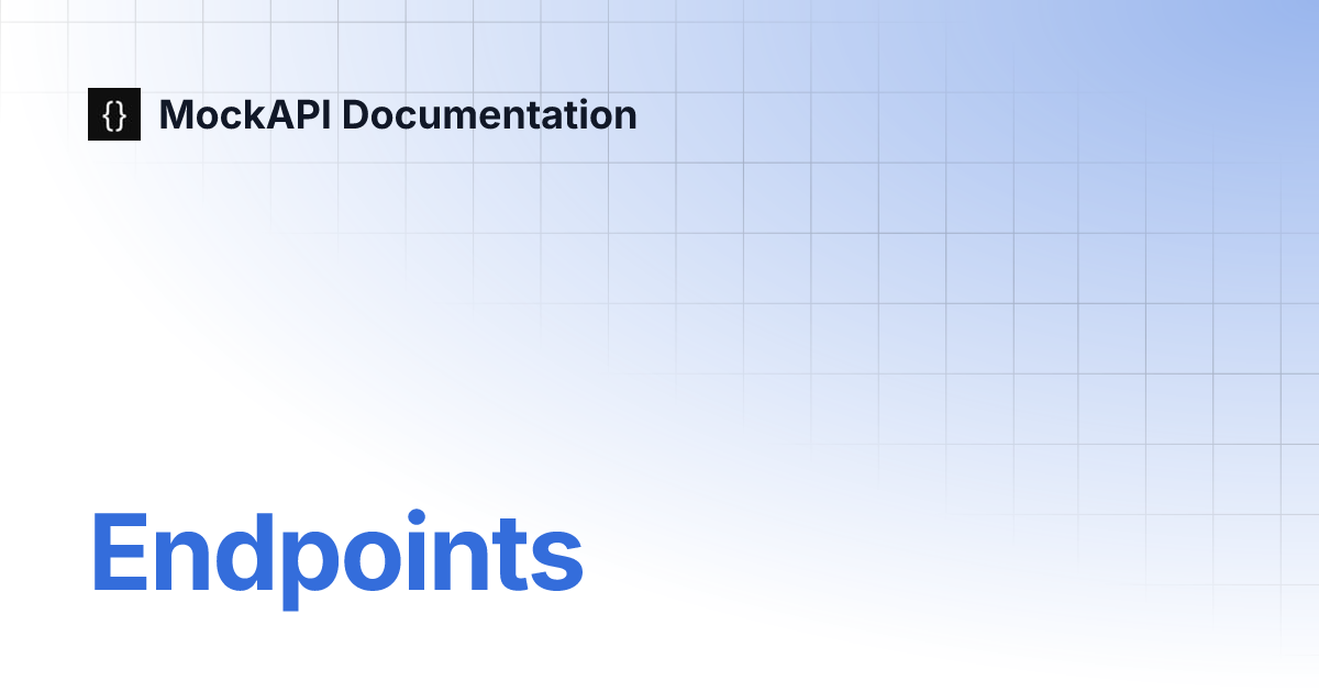 Endpoints | MockAPI Documentation
